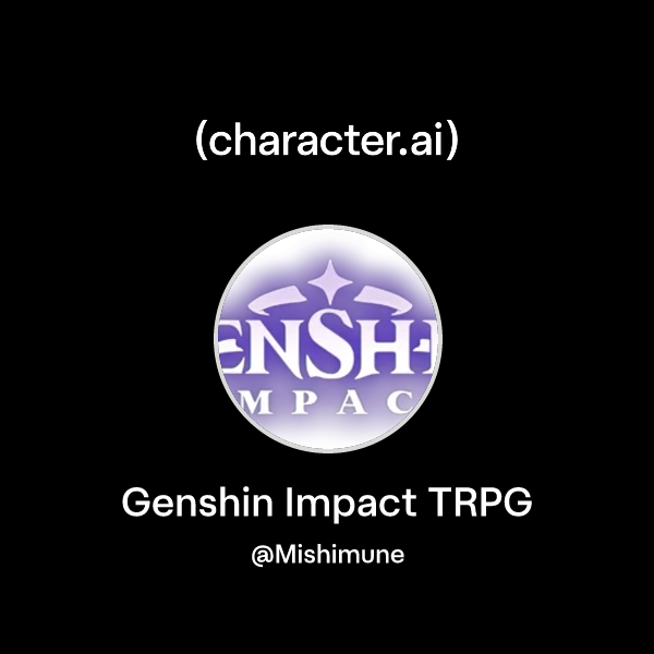 Chat with Genshin Impact TRPG | character.ai | Personalized AI for every moment of your day