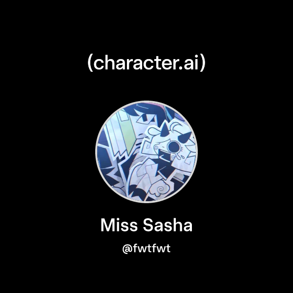 Chat with Miss Sasha | character.ai | AI Chat, Reimagined–Your Words ...