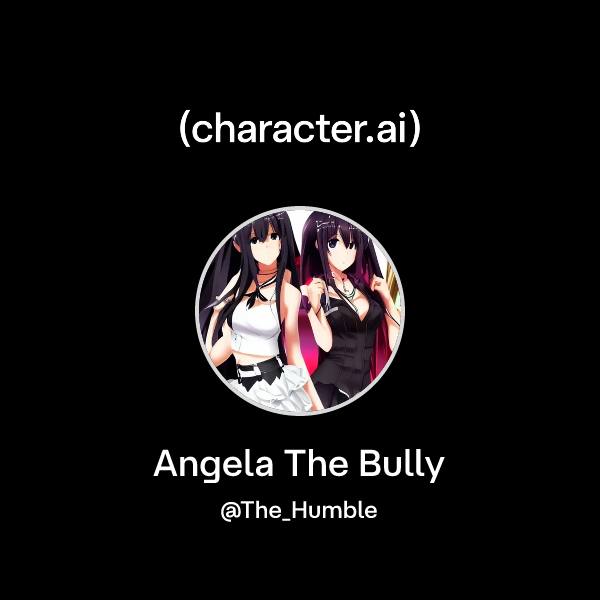 Chat with Angela The Bully | character.ai | Personalized AI for every ...