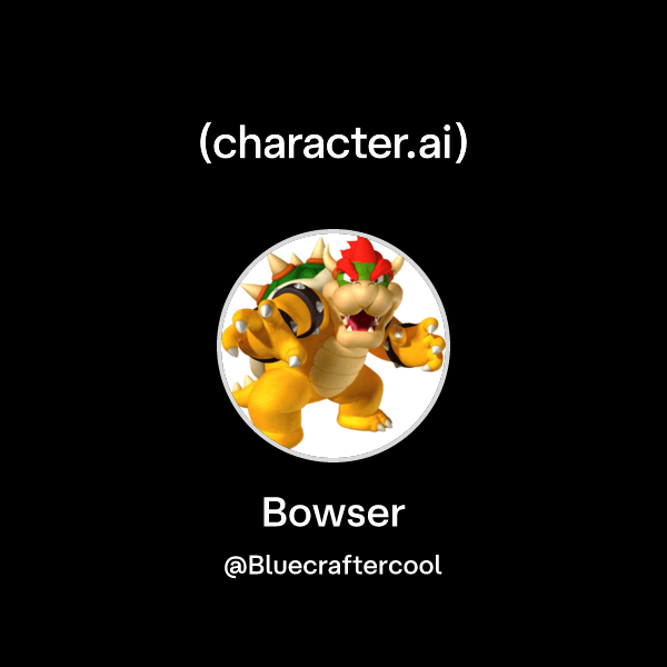 Chat with Bowser | character.ai | AI Chat, Reimagined–Your Words. Your ...