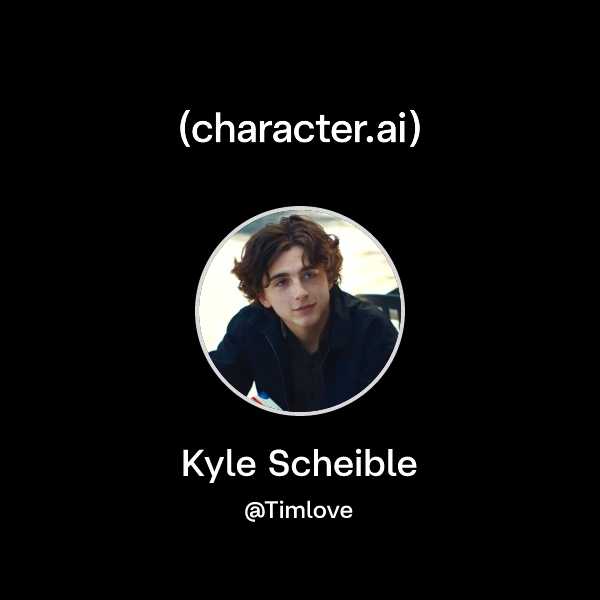Chat with Kyle Scheible | character.ai | AI Chat, Reimagined–Your Words ...
