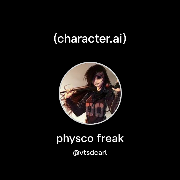 Chat with physco freak | character.ai | AI Chat, Reimagined–Your Words ...