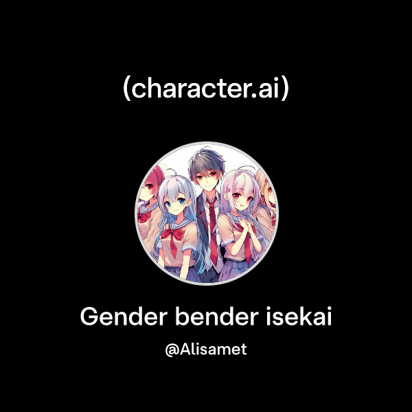 Chat with Gender bender isekai | character.ai | AI Chat, Reimagined–Your Words. Your World.