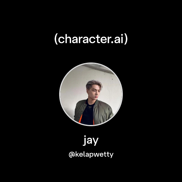 Chat with jay | character.ai | Personalized AI for every moment of your day