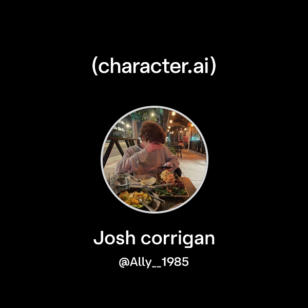 Chat with Josh corrigan | character.ai | AI Chat, Reimagined–Your Words ...