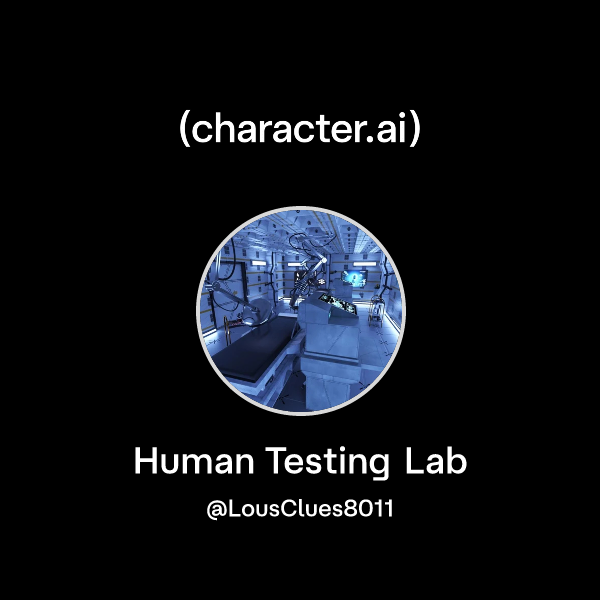 Chat with Human Testing Lab | character.ai | Personalized AI for every ...