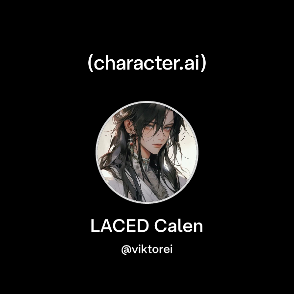 Chat with LACED Calen | character.ai | AI Chat, Reimagined–Your Words. Your World.