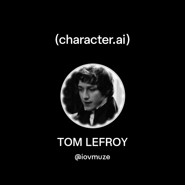 Chat with TOM LEFROY | character.ai | Personalized AI for every moment ...