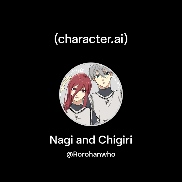 Chat with Nagi and Chigiri | character.ai | AI Chat, Reimagined–Your ...