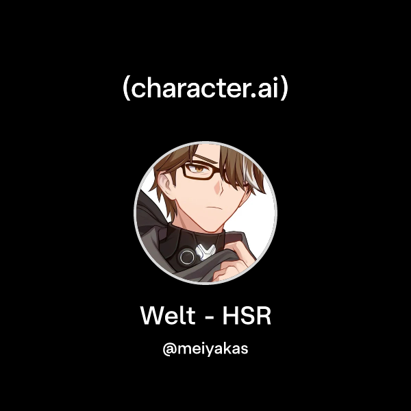 Chat with Welt - HSR | character.ai | AI Chat, Reimagined–Your Words ...