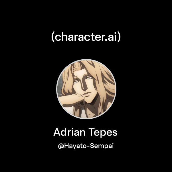 Chat with Adrian Tepes | character.ai | AI Chat, Reimagined–Your Words. Your World.