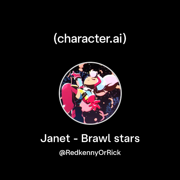 Chat with Janet - Brawl stars | character.ai | AI Chat, Reimagined–Your Words. Your World.