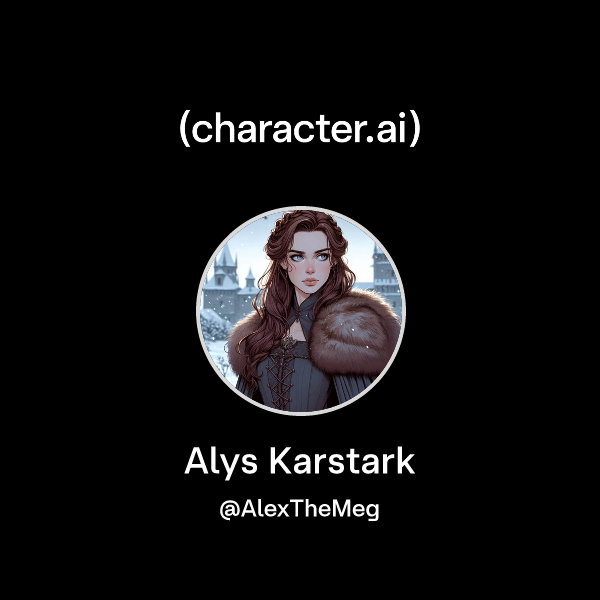 Chat with Alys Karstark | character.ai | AI Chat, Reimagined–Your Words. Your World.