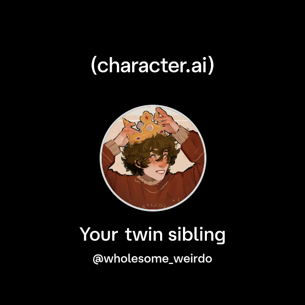 Chat with Your twin sibling | character.ai | Personalized AI for every ...