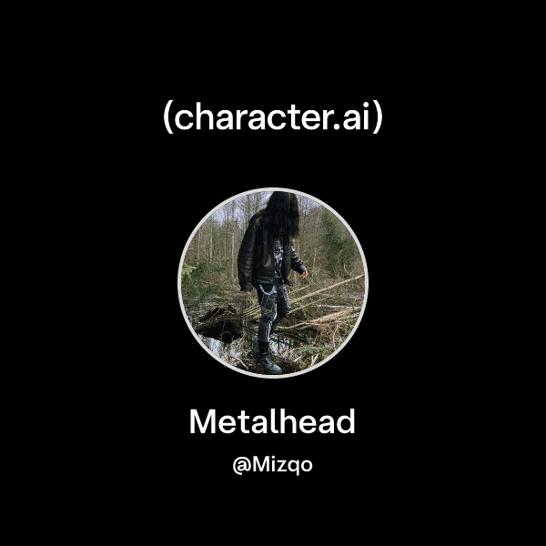 Chat with Metalhead | character.ai | AI Chat, Reimagined–Your Words ...