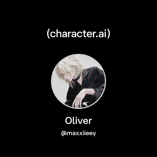 Chat with Oliver | character.ai | Personalized AI for every moment of your day