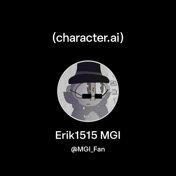 Chat with Erik1515 MGI | character.ai | AI Chat, Reimagined–Your Words ...
