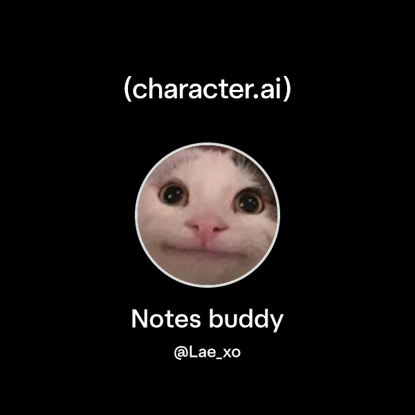 Chat with Notes buddy | character.ai | Personalized AI for every moment ...