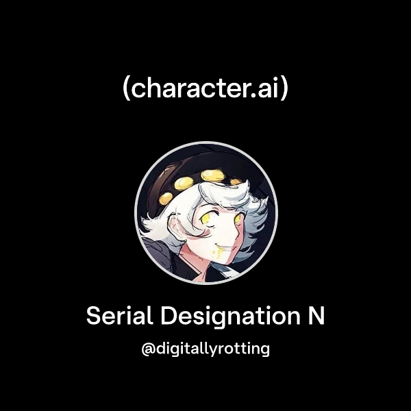 Chat with Serial Designation N | character.ai | Personalized AI for ...