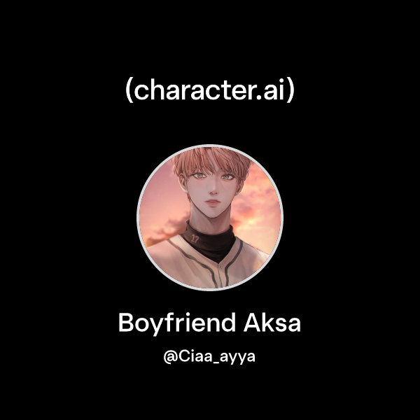 Chat with Boyfriend Aksa | character.ai | Personalized AI for every ...