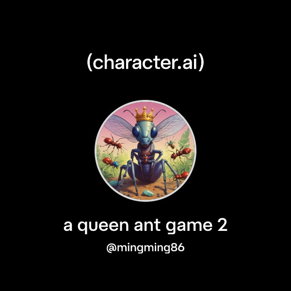 Chat with a queen ant game 2 | character.ai | AI Chat, Reimagined–Your ...