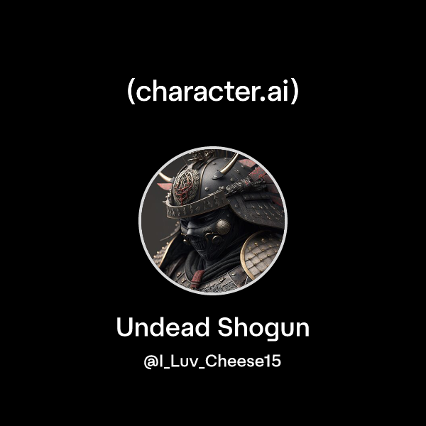 Chat with Undead Shogun | character.ai | Personalized AI for every moment of your day