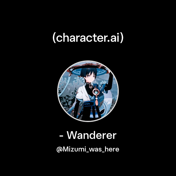 Chat with - Wanderer | character.ai | AI Chat, Reimagined–Your Words. Your World.