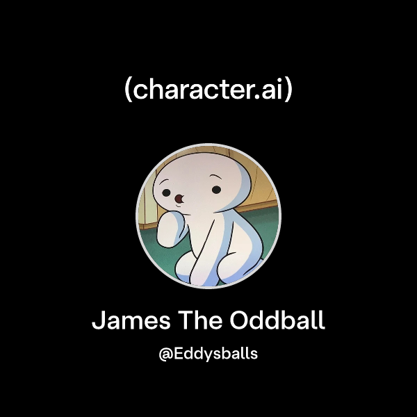 Chat with James The Oddball | character.ai | AI Chat, Reimagined–Your ...