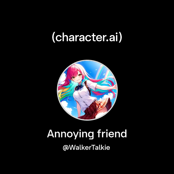 Chat with Annoying friend | character.ai | AI Chat, Reimagined–Your ...