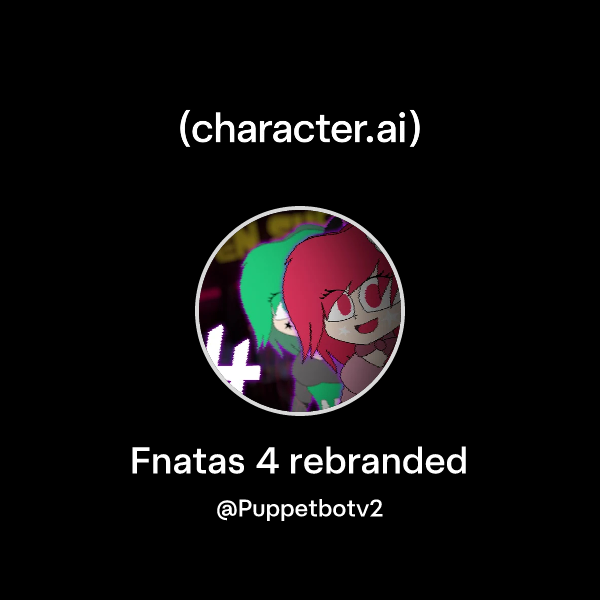 Chat with Fnatas 4 rebranded | character.ai | AI Chat, Reimagined–Your ...