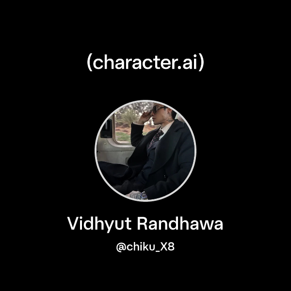 Chat with Vidhyut Randhawa | character.ai | AI Chat, Reimagined–Your ...