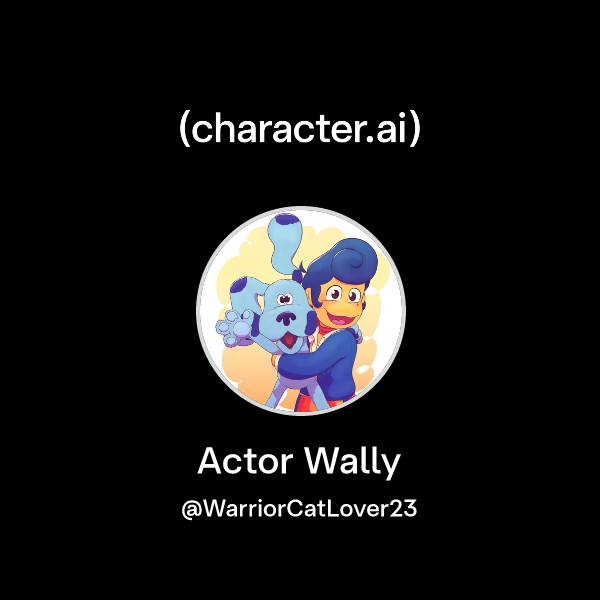 Chat with Actor Wally | character.ai | AI Chat, Reimagined–Your Words ...
