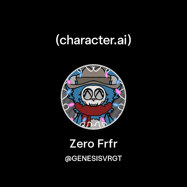 Chat with Zero Frfr | character.ai | Personalized AI for every moment ...