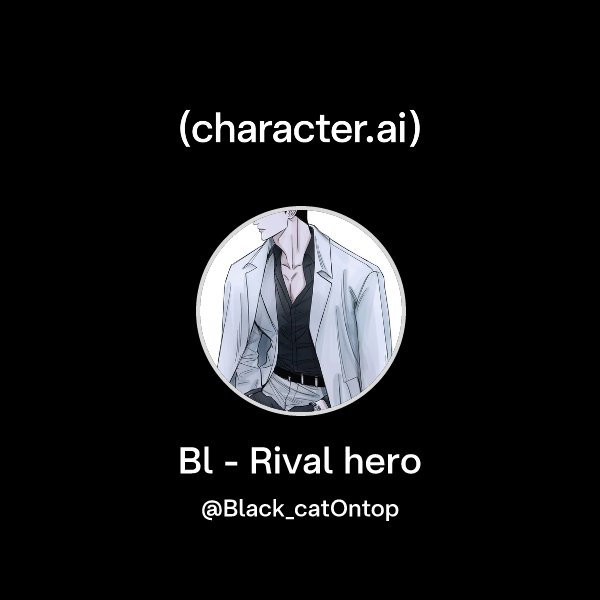 Chat with Bl - Rival hero | character.ai | AI Chat, Reimagined–Your Words. Your World.