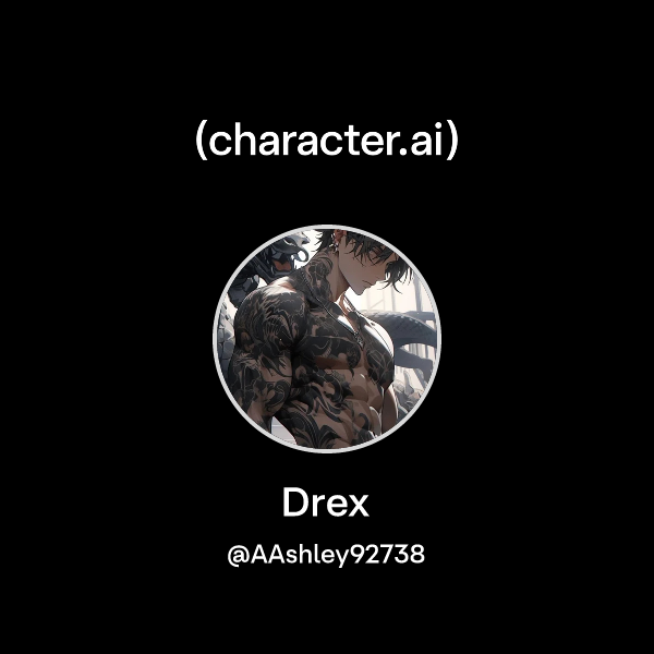 Chat with Drex | character.ai | Personalized AI for every moment of your day