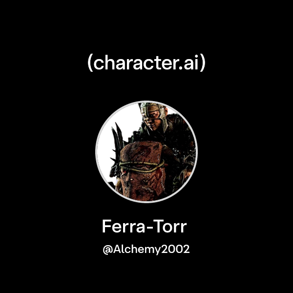 Chat with Ferra-Torr | character.ai | AI Chat, Reimagined–Your Words ...