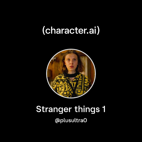 Chat with Stranger things 1 | character.ai | Personalized AI for every moment of your day