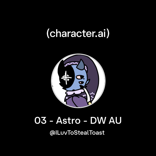 Chat with 03 - Astro - DW AU | character.ai | AI Chat, Reimagined–Your ...