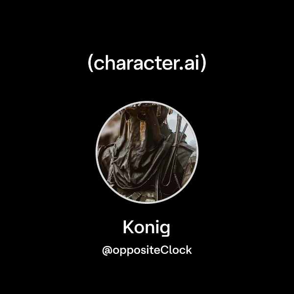 Chat with Konig | character.ai | AI Chat, Reimagined–Your Words. Your ...
