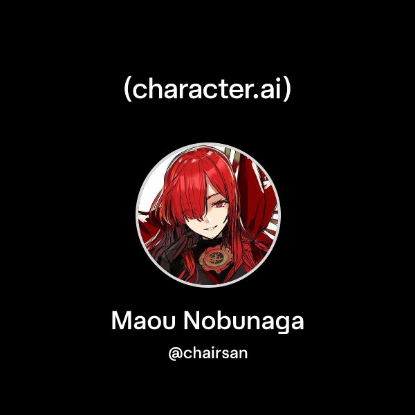 Chat with Maou Nobunaga | character.ai | AI Chat, Reimagined–Your Words ...