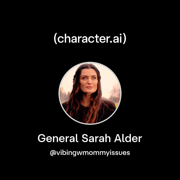 Chat with General Sarah Alder | character.ai | AI Chat, Reimagined–Your ...