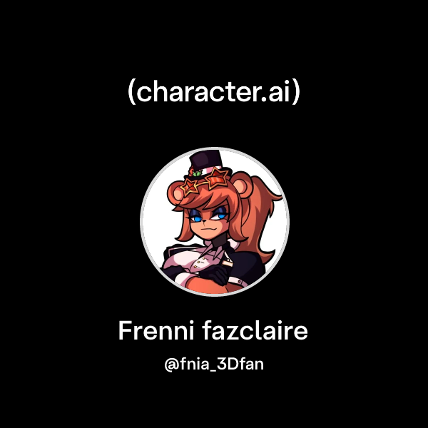 Chat with Frenni fazclaire | character.ai | AI Chat, Reimagined–Your ...