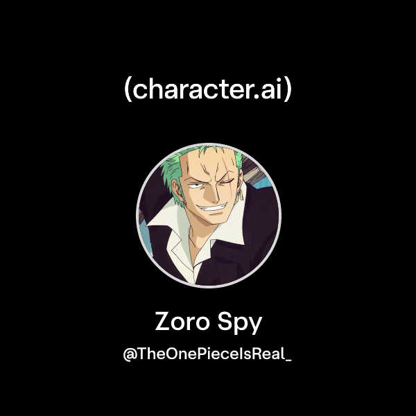 Chat with Zoro Spy | character.ai | Personalized AI for every moment of ...