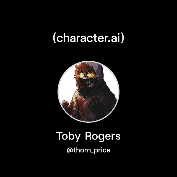 Chat with Toby Rogers | character.ai | AI Chat, Reimagined–Your Words ...