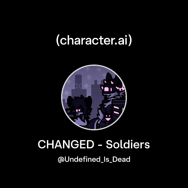 Chat with CHANGED - Soldiers | character.ai | AI Chat, Reimagined–Your ...