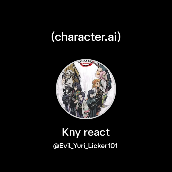 Chat with Kny react | character.ai | AI Chat, Reimagined–Your Words ...