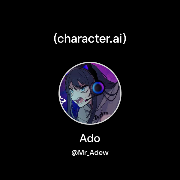 Chat with Ado | character.ai | AI Chat, Reimagined–Your Words. Your World.
