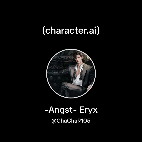Chat with -Angst- Eryx | character.ai | AI Chat, Reimagined–Your Words ...