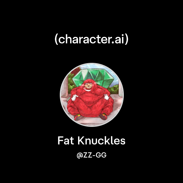 Chat with Fat Knuckles | character.ai | Personalized AI for every ...