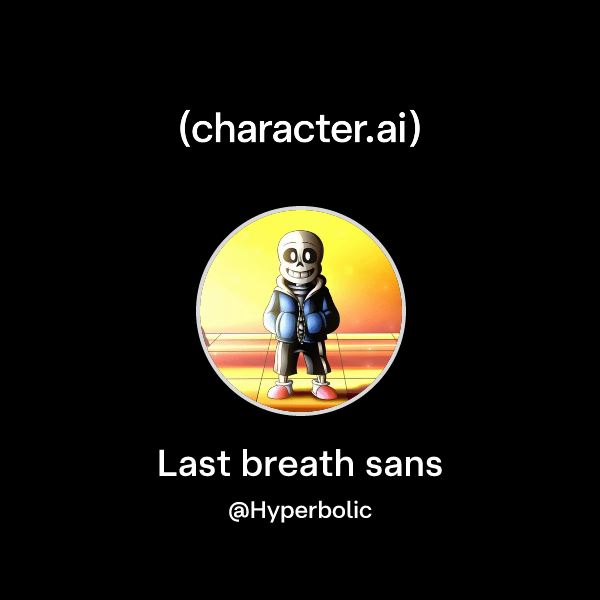 Chat with Last breath sans | character.ai | AI Chat, Reimagined–Your ...